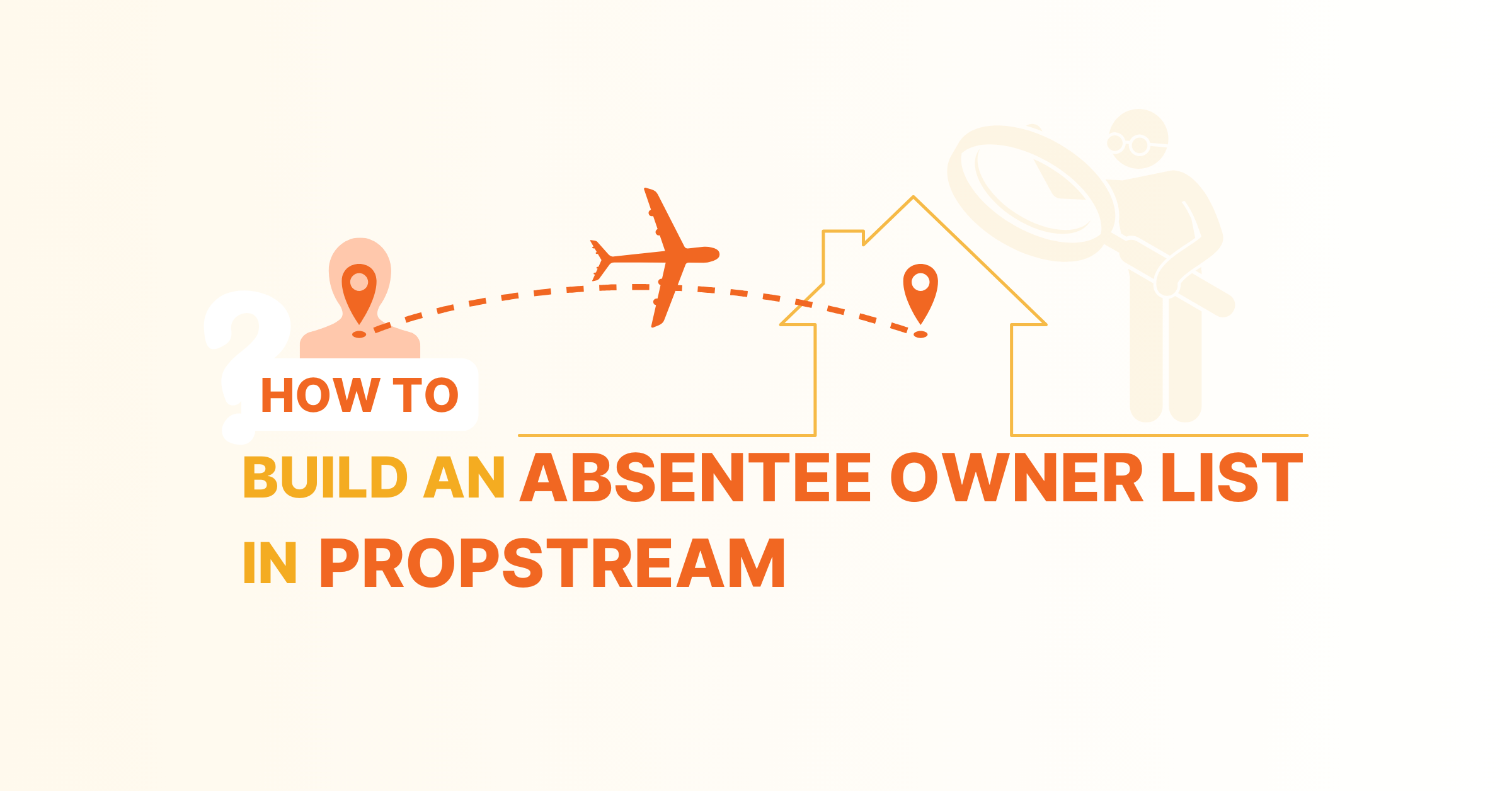 How To Find Absentee Owners with PropStream